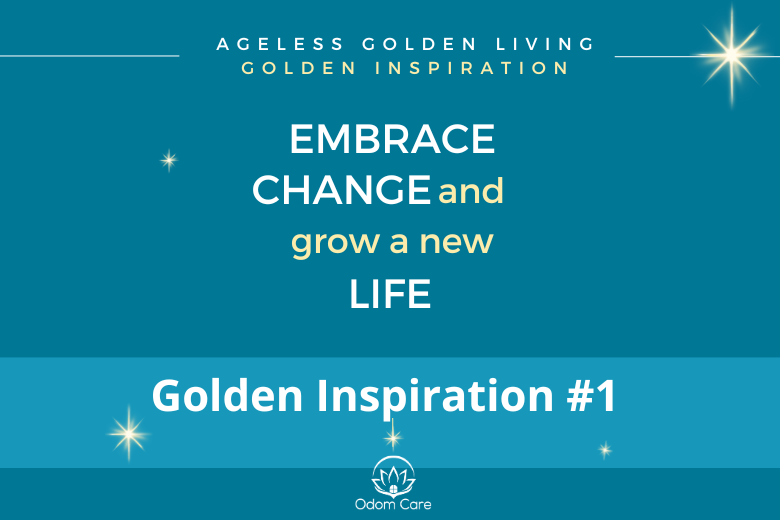 Golden Inspiration #1: Embrace Change and Grow Stronger